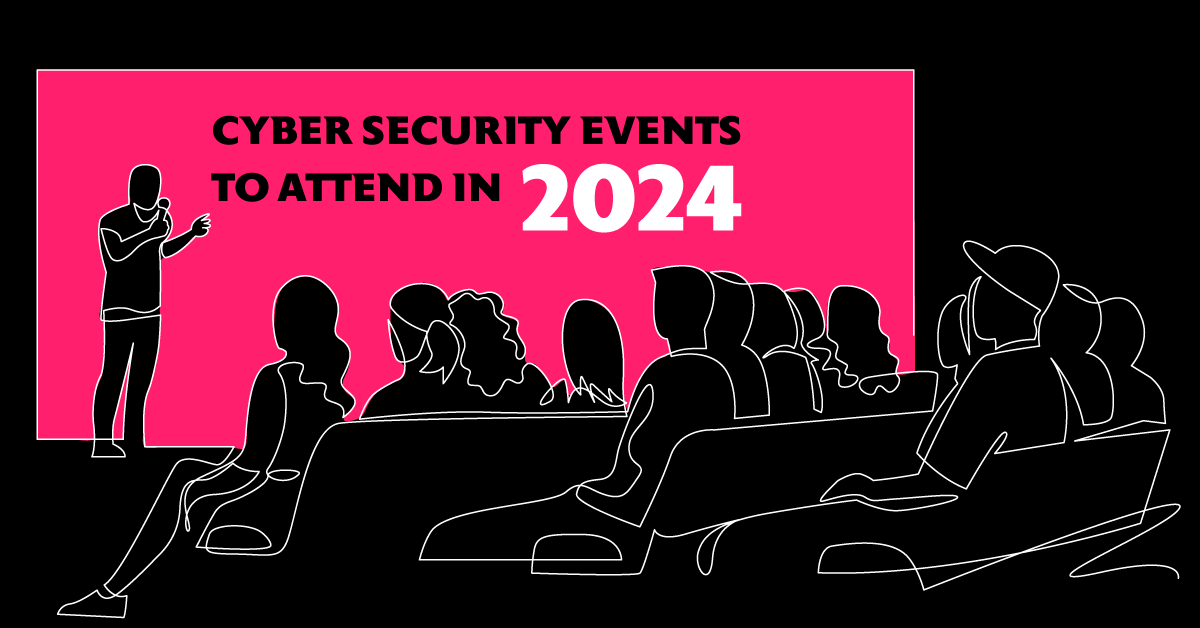 15 cyber security events you don’t want to miss in 2024