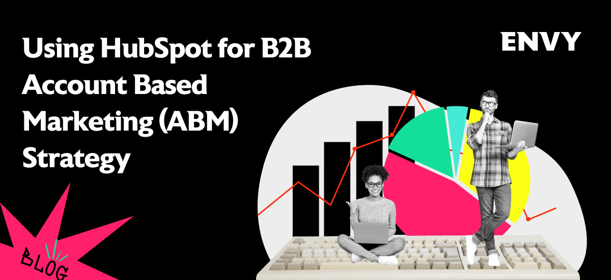 Using HubSpot for B2B Account Based Marketing (ABM) Strategy